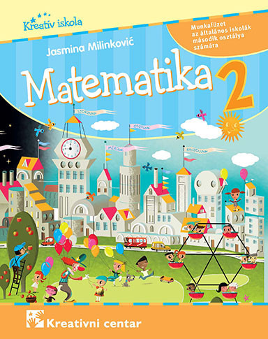 Matematika 2, radna sveska za 2. razred osnovne škole na mađarskom jeziku Kreativni centar