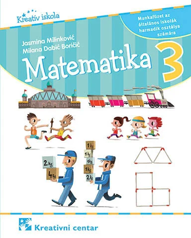 Matematika 3, radna sveska za 3. razred osnovne škole na mađarskom jeziku Kreativni centar