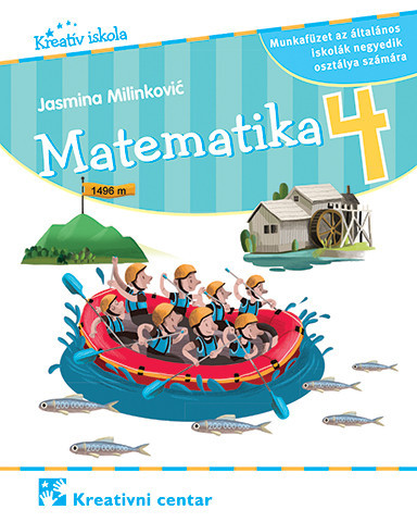 Matematika 4, radna sveska za 4. razred osnovne škole na mađarskom jeziku Kreativni centar