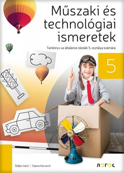 Tehnika i tehnologija 5, udžbenik za 5. razred osnovne škole na mađarskom jeziku Novi Logos