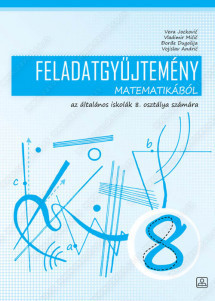 Zbirka zadataka iz matematike 8 za 8. razred osnovne škole na mađarskom jeziku Zavod za udžbenike