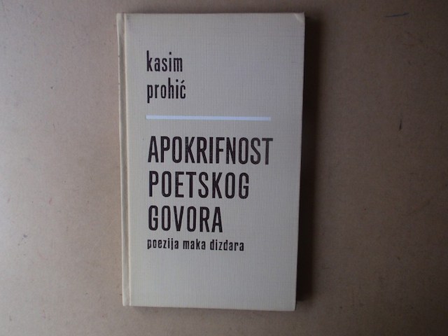 Kasim Prohić - APOKRIFNOST POETSKOG GOVORA