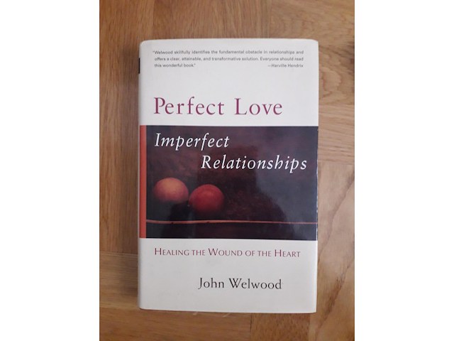 Perfect Love, Imperfect Relationships - John Welwood