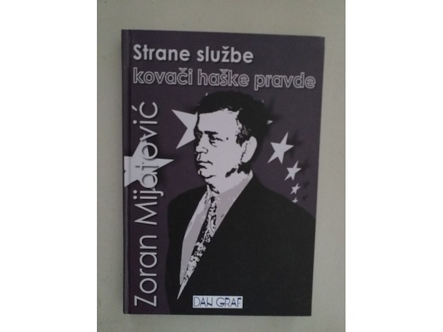 STRANE SLUŽBE KOVAČI HAŠKE PRAVDE, ZORAN MIJATOVIĆ