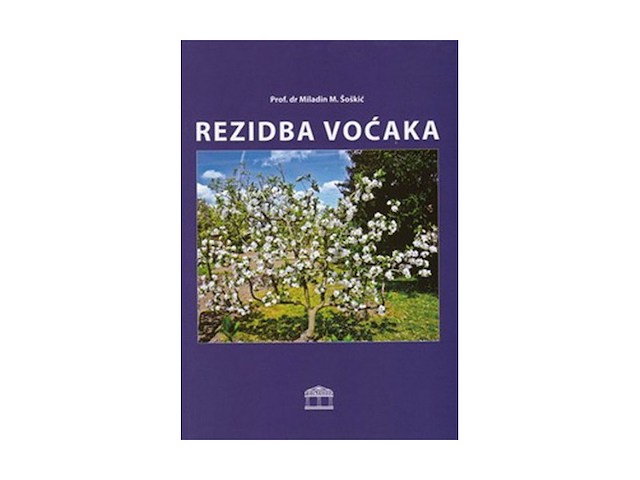 Rezidba voćaka - Miladin M. Šoškić prof.dr