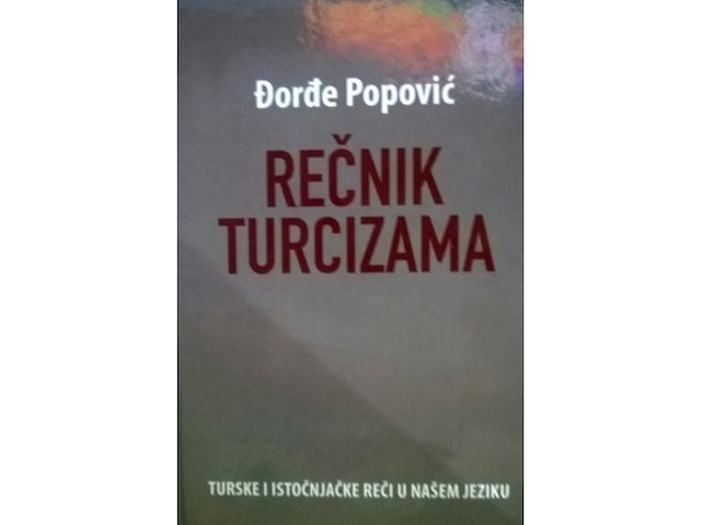 REČNIK TURCIZAMA Đorđe Popović
