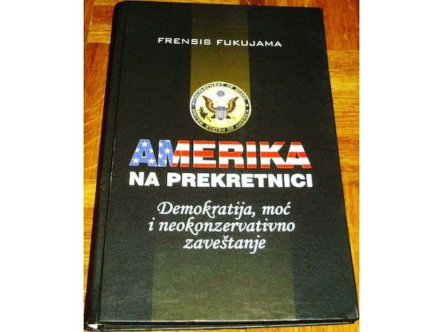 AMERIKA NA PREKRETNICI - Frensis Fukujama