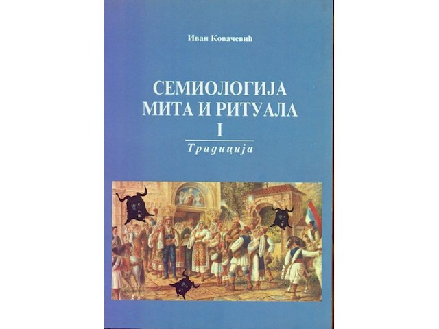 Ivan Kovačević - Semiologija mita i rituala I-III