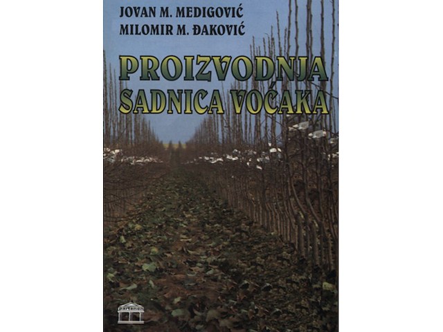 Proizvodnja sadnica voćaka - Jovan M. Medigović