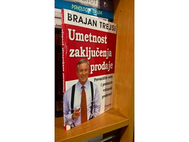 Umetnost zakljucenja prodaje - Brajan Trejsi