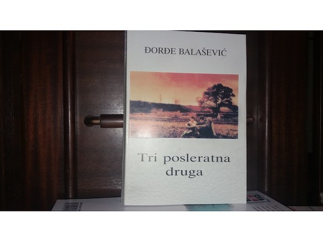 Djordje Balasevic  TRI POSLERATNA DRUGA