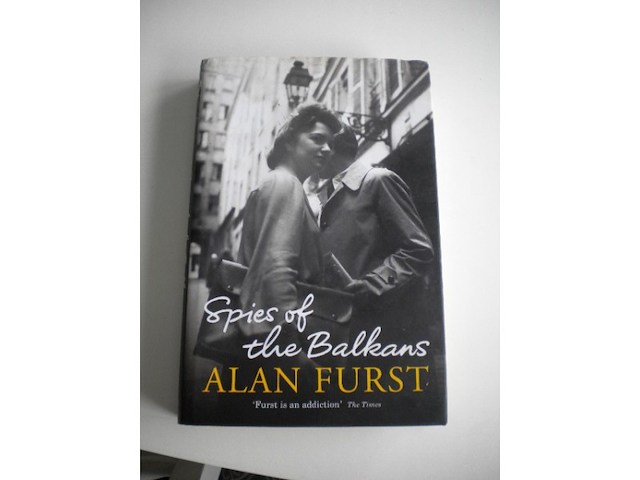 Spies of the Balkans - Alan Furst