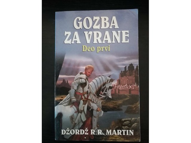 GOZBA ZA VRANE PRVI DEO - DŽORDŽ R. R. MARTIN