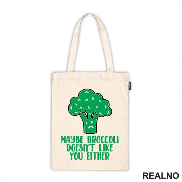MAYBE BROCCOLI DOESN'T LIKE YOU EITHER - HUMOR - CEGER