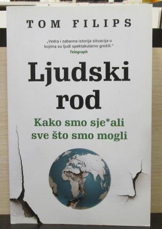 LJUDSKI ROD: KAKO SMO SJE*ALI SVE ŠTO SMO MOGLI – TOM FILIPS