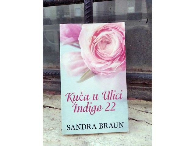 KUĆA U ULICI INDIGO 22, SANDRA BRAUN