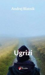 Ugrizi Od Andrej Blatnik