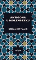 Antigona U Molenbeeku Od Stefan Hertmans