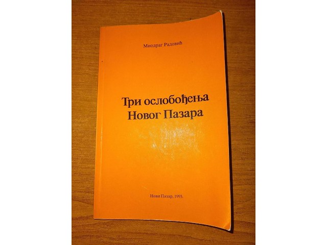 Tri oslobodjenja Novog Pazara - Miodrag Radović