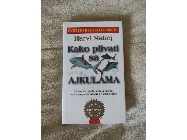 Kako plivati sa ajkulama,Harvi Makej