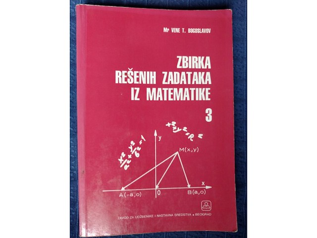 (k) Vene T. Bogoslavov - Zbirka zadataka matematike 3