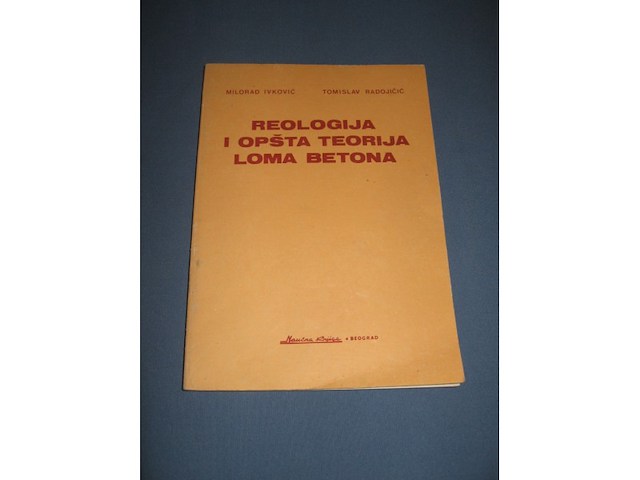 Reologija i opšta teorija loma betona - Ivković