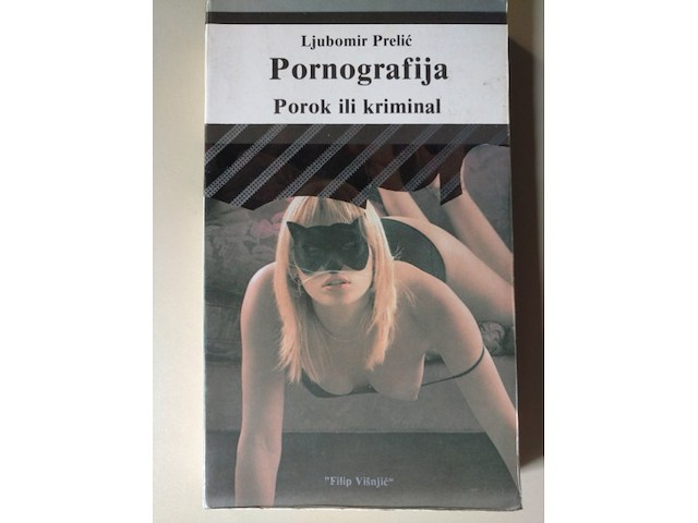 (k) Ljubomir Prelić - Pornografija : Porok ili kriminal