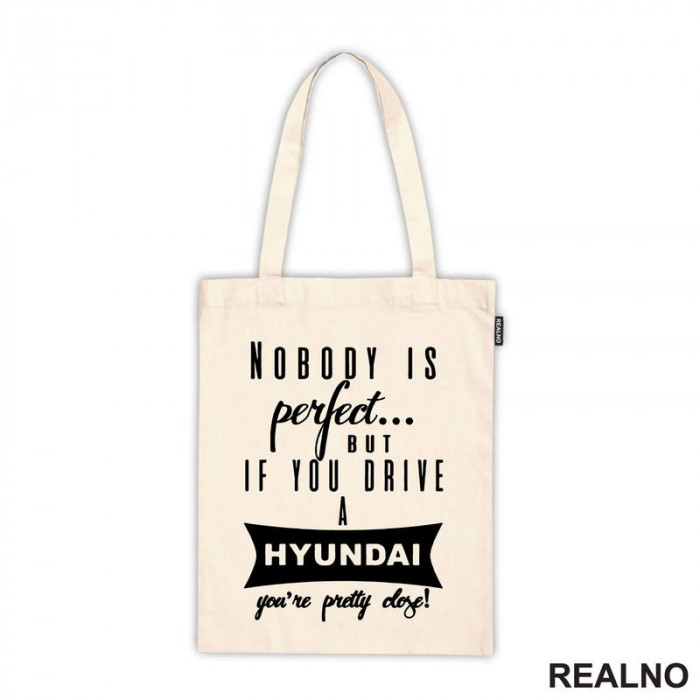 NOBODY IS PERFECT...BUT IF YOU DRIVE A HYUNDAI YOU'RE PRETTY CLOSE - KOLA - AUTO - CEGER