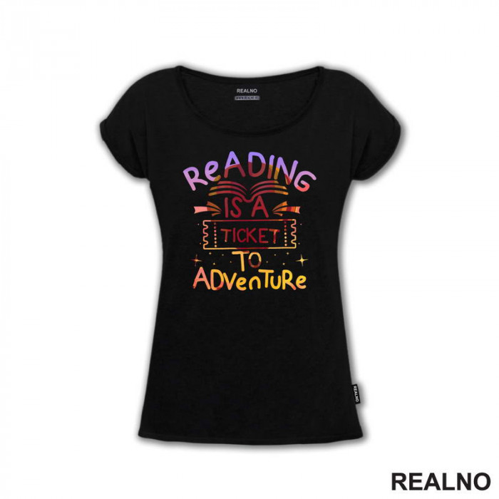 READING IS A TICKET TO ADVENTURE - COLORS - BOOKS - ČITANJE - KNJIGE - MAJICA