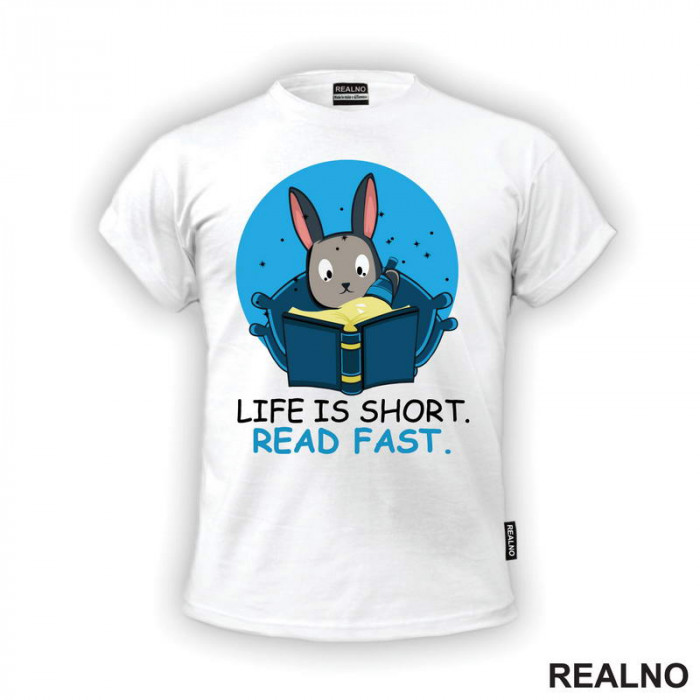 LIFE IS SHORT. READ FAST - BOOKS - RABBIT - ČITANJE - KNJIGE - MAJICA