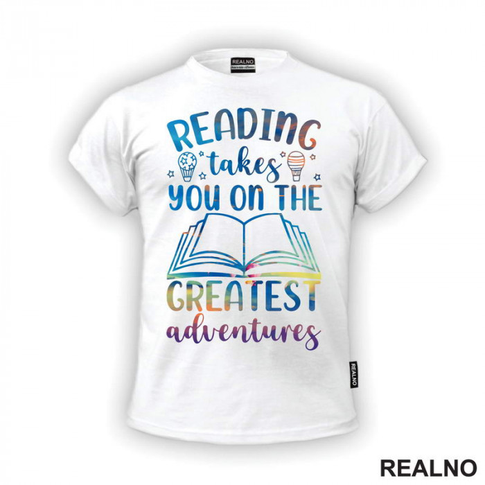 READING TAKES YOU ON THE GREATEST ADVENTURES - OPEN - COLORS - BOOKS - ČITANJE - KNJIGE - MAJICA