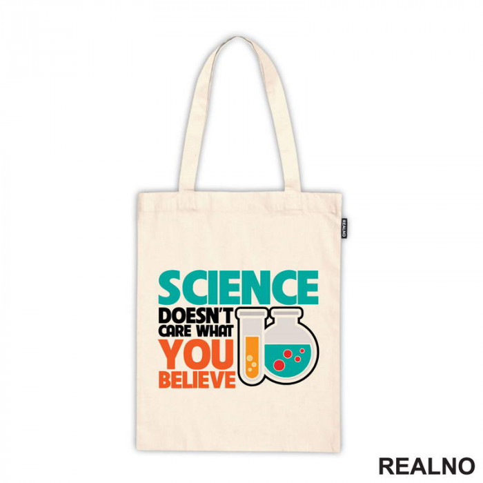 SCIENCE DOESN'T CARE WHAT YOU BELIEVE - COLORS - GEEK - CEGER