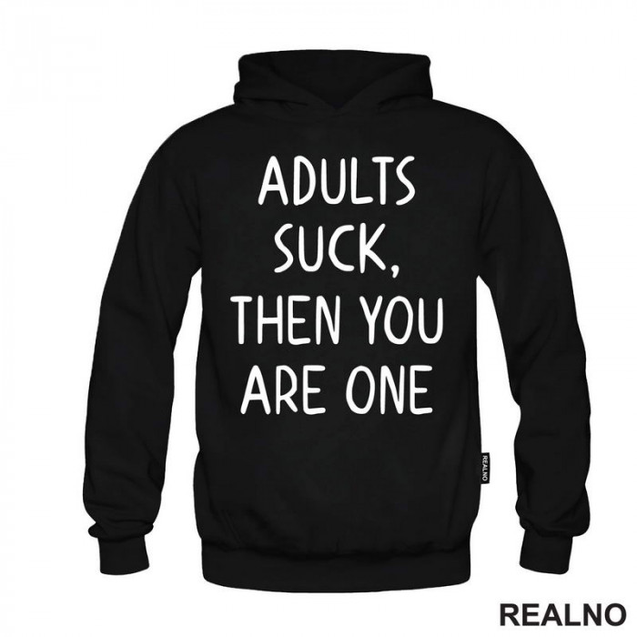 ADULTS SUCK, THEN YOU ARE ONE - HUMOR - DUKS