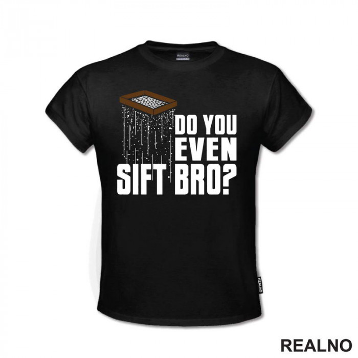 DO YOU EVEN SIFT BRO? - HUMOR - MAJICA