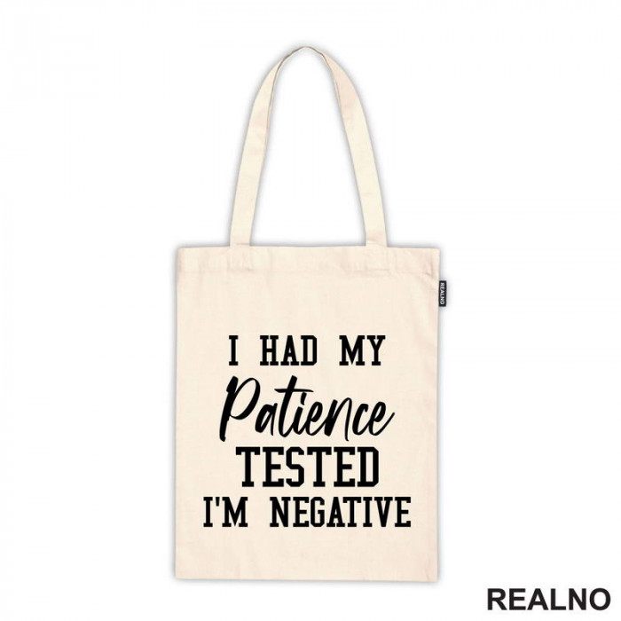I HAD MY PATIENCE TESTED - I'M NEGATIVE - HUMOR - CEGER