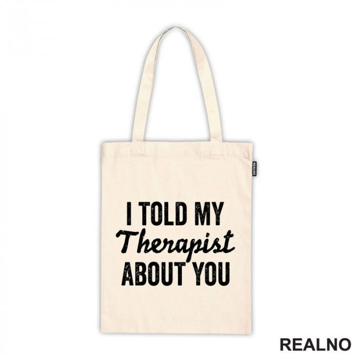 I TOLD MY THERAPIST ABOUT YOU - HUMOR - CEGER