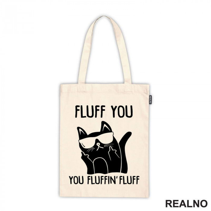 FLUFF YOU. YOU FLUFFIN' FLUFF - MAČKE - CAT - CEGER