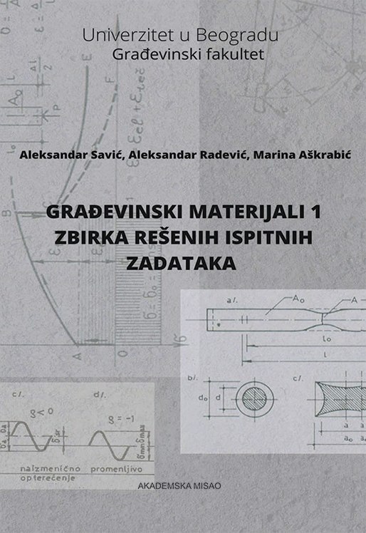 GRAĐEVINSKI MATERIJALI 1 : zbirka rešenih ispitnih zadataka