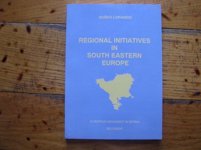 DUŠKO LOPANDIĆ-REGIONAL INITIATIVES IN SOUTH EASTERN