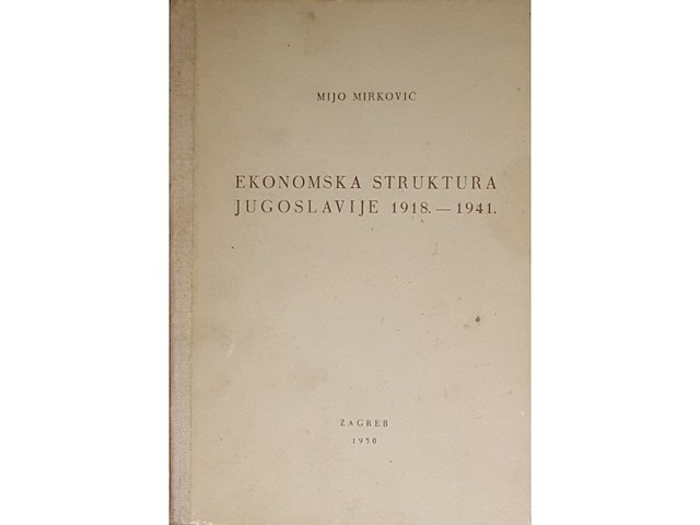 Ekonomska Struktur Jugoslavije 1918-1941 - Mijo Mirkovi