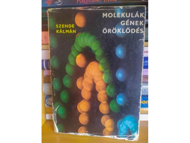 Szende Kalman - Molekulak Genek Oroklodes