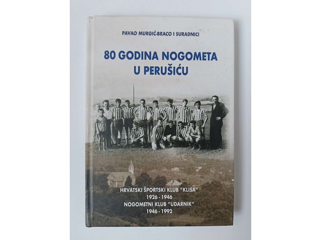 80 godina nogometa u Perušiću - Pavao Murgić