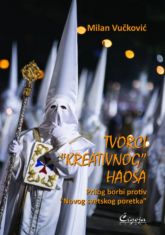 Tvorci „kreativnog“ haosa : prilog borbi protiv „Novog svetskog poretka“