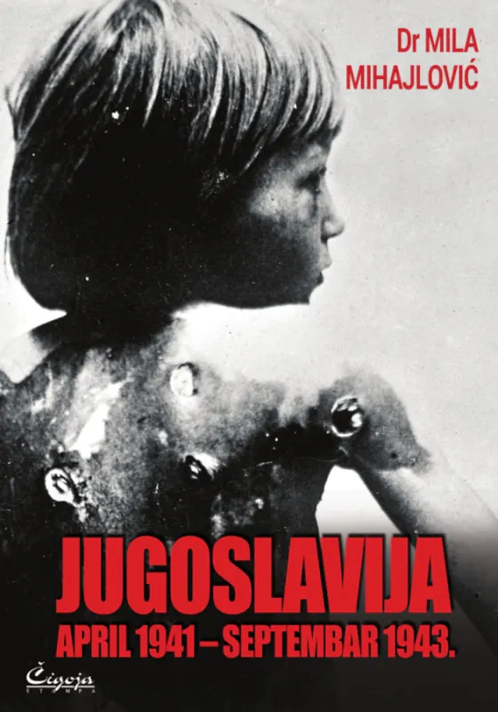 Jugoslavija: april 1941-septembar 1943. : italijanski izvori. Dokumentacija o masakru Srba u Dalmaciji, Lici i Kninskoj krajini
