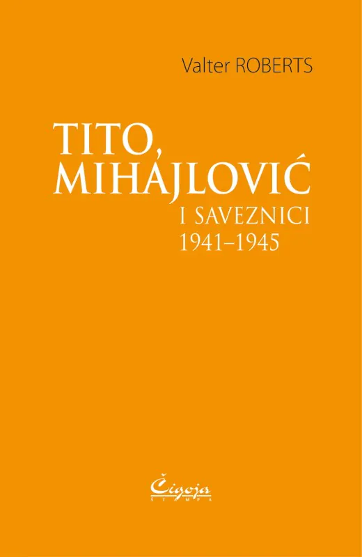 Tito, Mihailović i saveznici 1941 -1945