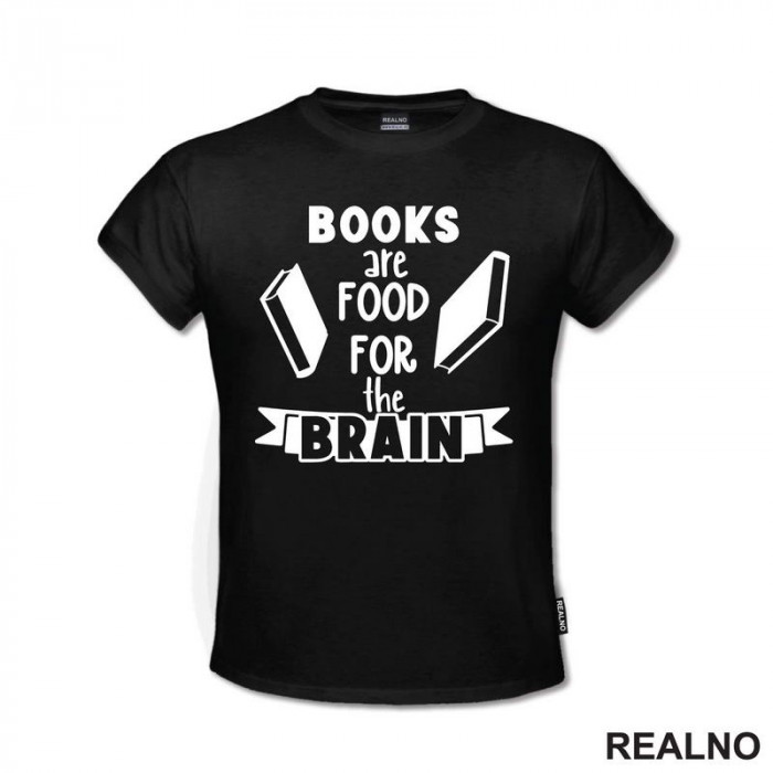 BOOKS ARE FOOD FOR THE BRAIN - BOOKS - ČITANJE - KNJIGE - MAJICA