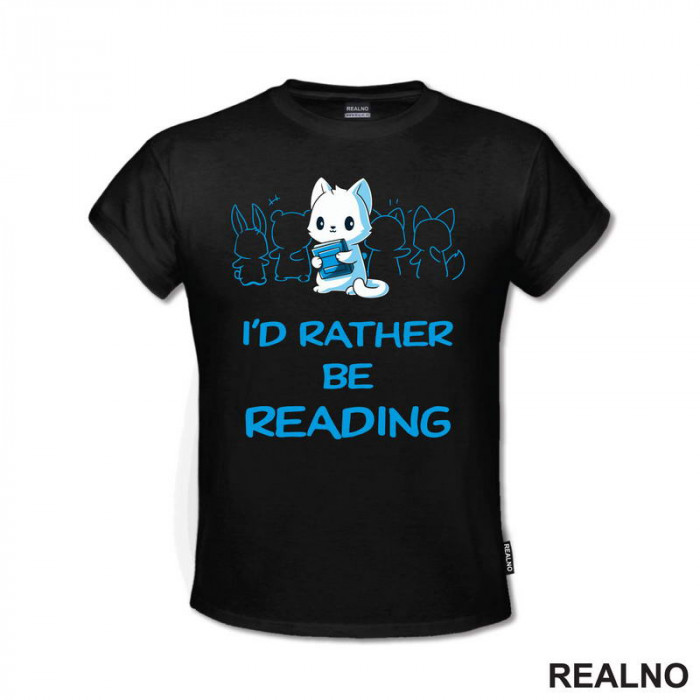 I'D RATHER BE READING - CUTE - BOOKS - ČITANJE - KNJIGE - MAJICA