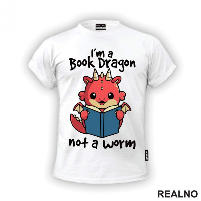 I'M A BOOK DRAGON NOT A WORM - BABY DRAGON - BOOKS - ČITANJE - KNJIGE - MAJICA