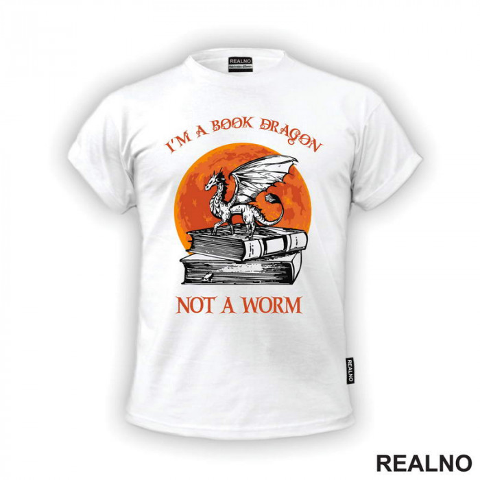 I'M A BOOK DRAGON NOT A WORM - ORANGE MOON - BOOKS - ČITANJE - KNJIGE - MAJICA