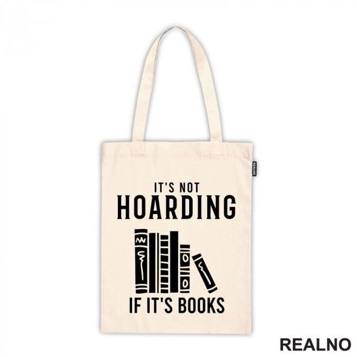 IT'S NOT HOARDING IF IT'S BOOKS - SHELF - BOOKS - ČITANJE - KNJIGE - CEGER